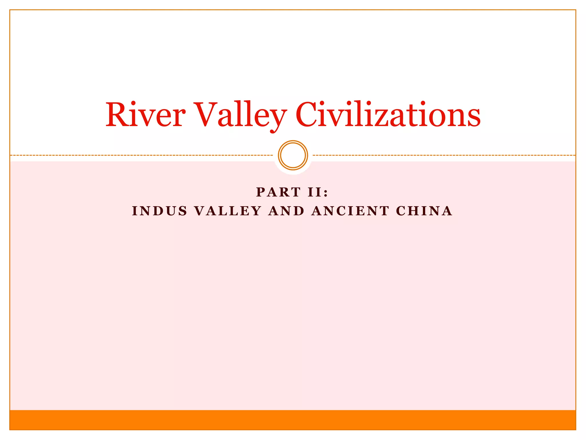 World History: River Valley Civilizations - Part II | PPT