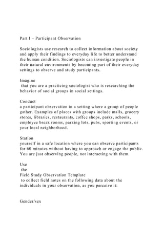 Part I – Participant ObservationSociologists use research to.docx