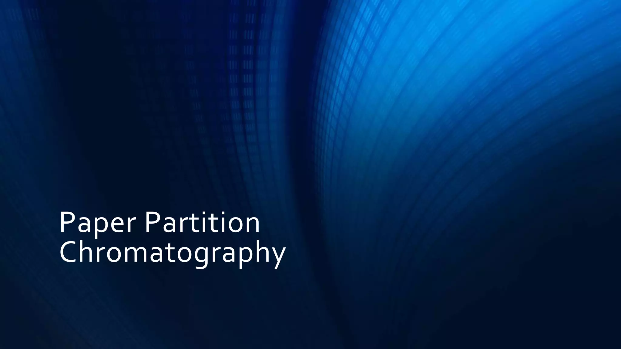 Partition chromatography & partition paper chromatography | PPTX