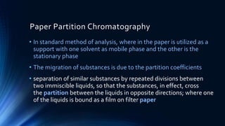 Partition chromatography & partition paper chromatography | PPTX