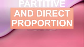 PARTITIVE AND DIRECT PROPORTION.pptx