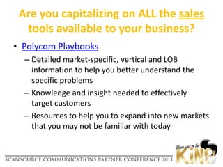 Partnering with Polycom & ScanSource Communications – Tools and Programs to take your business ...
