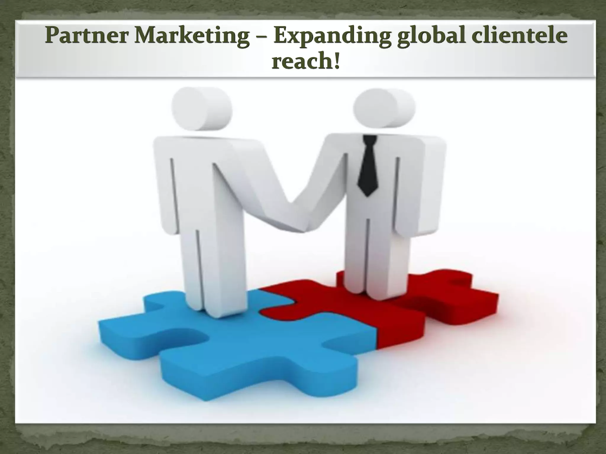 Partner Marketing – Expanding global clientele reach! | PPTX