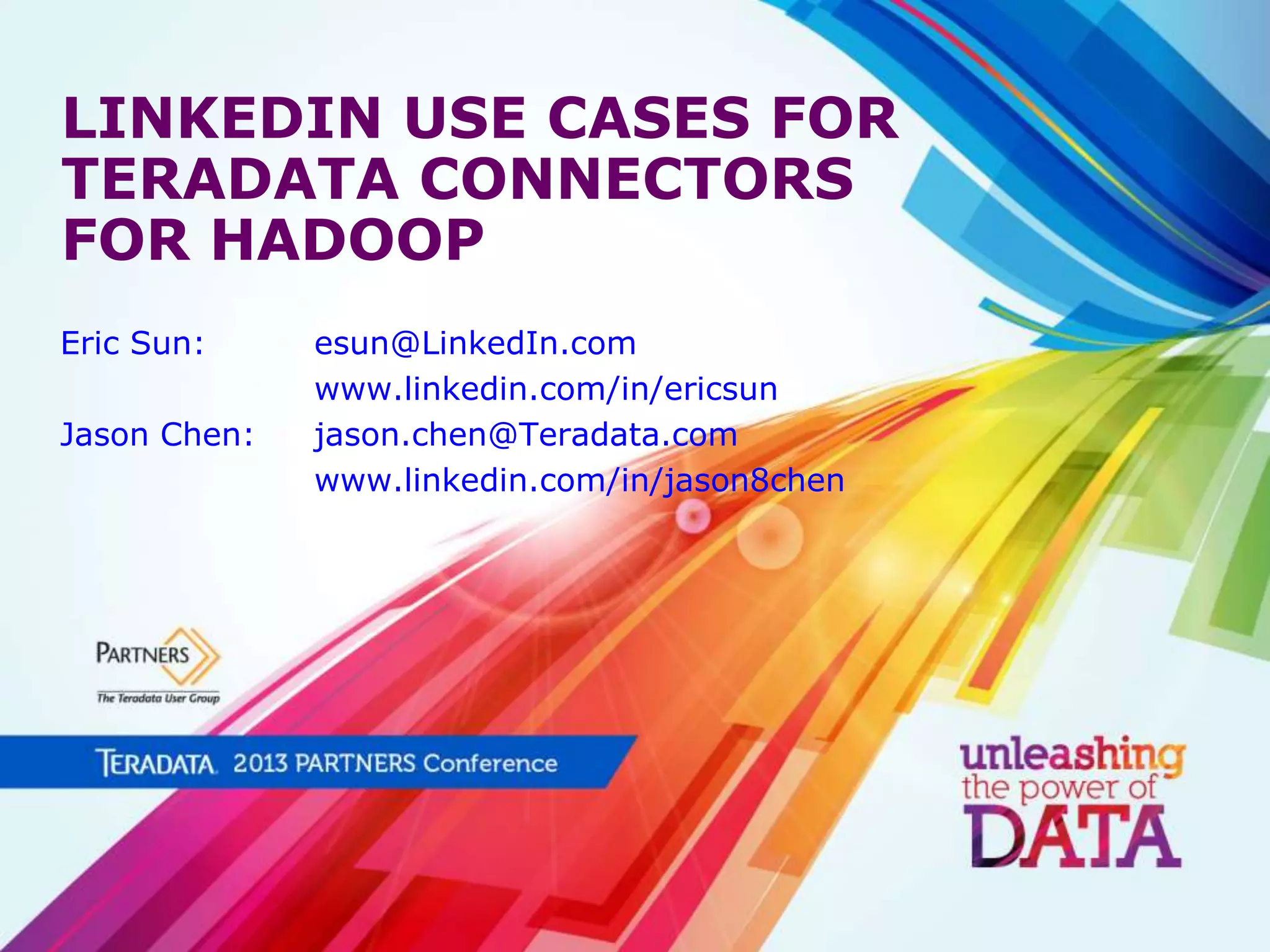 Partners 2013 LinkedIn Use Cases for Teradata Connectors for Hadoop | PPT