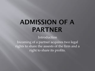Partnership ACCOUNTS unit-2 (1).pptx admission of a partner | PPTX