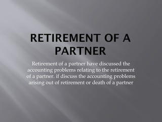 Partnership ACCOUNTS uNIT-3 (2).pptx retirement of a partnership | PPTX