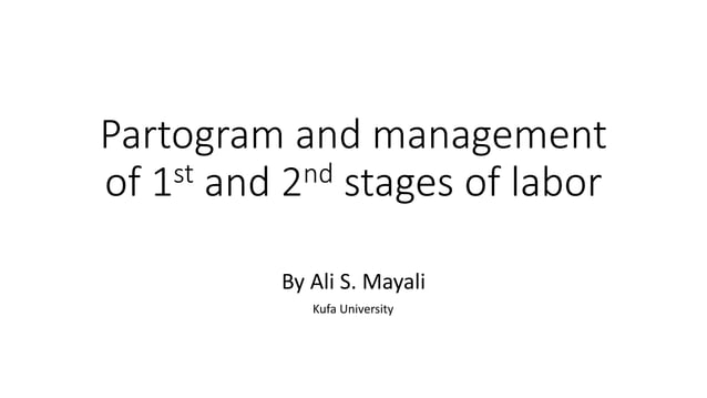 Partogram and management of 1st and 2nd stages of labor | PPT