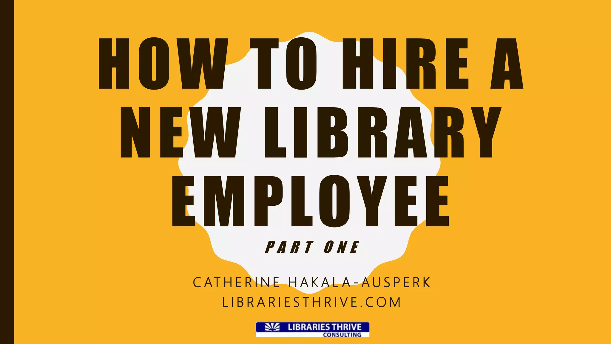 How to Hire a New Library Employee - Part 1 (May 2017) | PPT