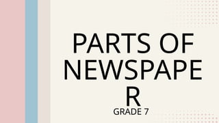 PARTS-OF-NEWSPAPER- Grade 7 Lesson (1).pptx
