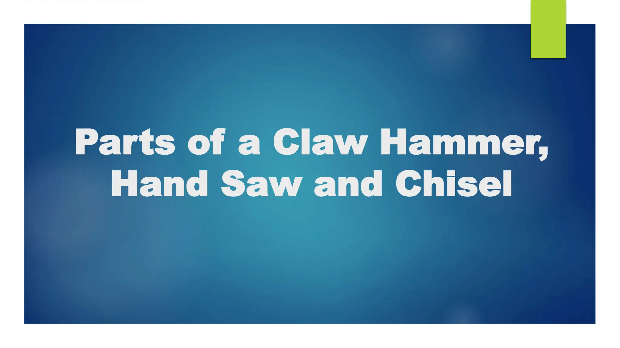 Parts of a Claw Hammer, Hand Saw.pptx