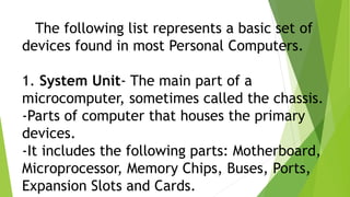 Basic Parts of computer. Identify the basic parts of Computer. Discuss ...