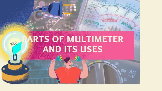 PARTS OF MULTIMETER/MULTITESTER AND ITS USES.pptx | Science
