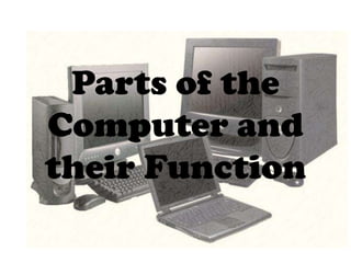 Parts of the computer and thier function | PPTX
