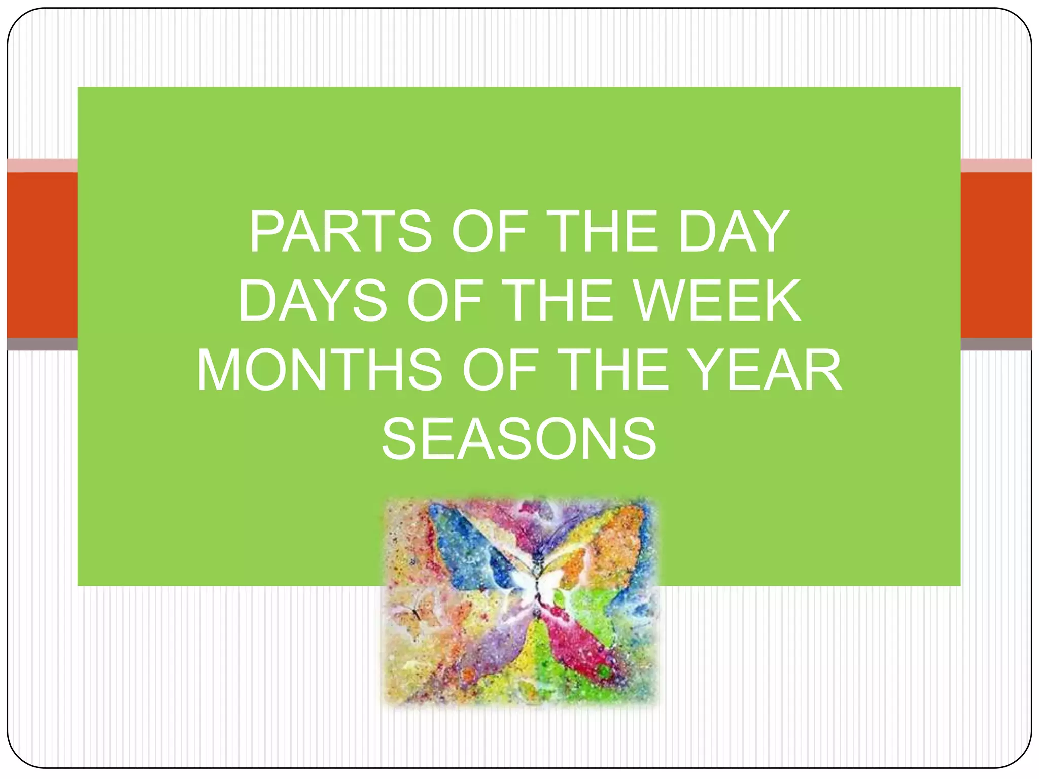 Parts of the day, days of the week, months, seasons | PPTX