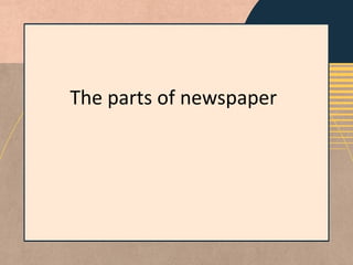 PARTS OF THE NEWSPAPER.pptx............. | PPTX