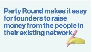 Pitch Deck Teardown: Party Round's $7M, er, party round deck | PDF