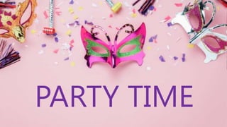 Party time | PPT