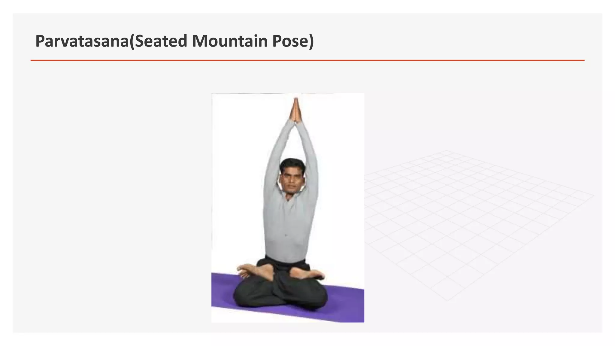Parvatasana(Seated Mountain Pose) | PPTX