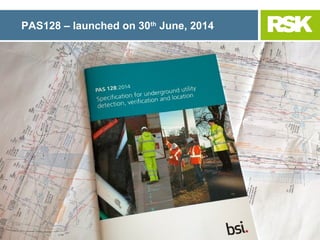 PAS 128; Specification for underground utility detection, verification ...
