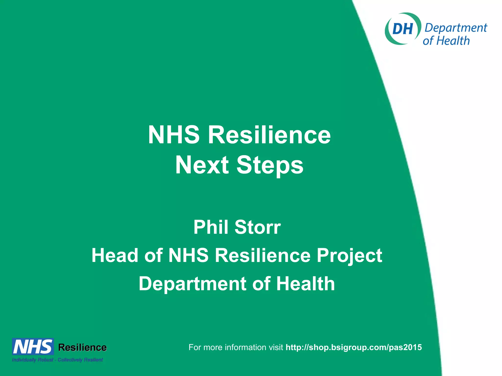 PAS 2015: NHS Resilience Next Steps, Phil Storr Head of NHS Resilience ...
