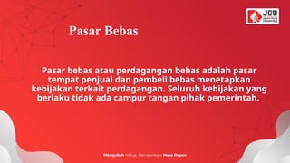 Pasar bebas atau perdagangan bebas, free trade | PPTX