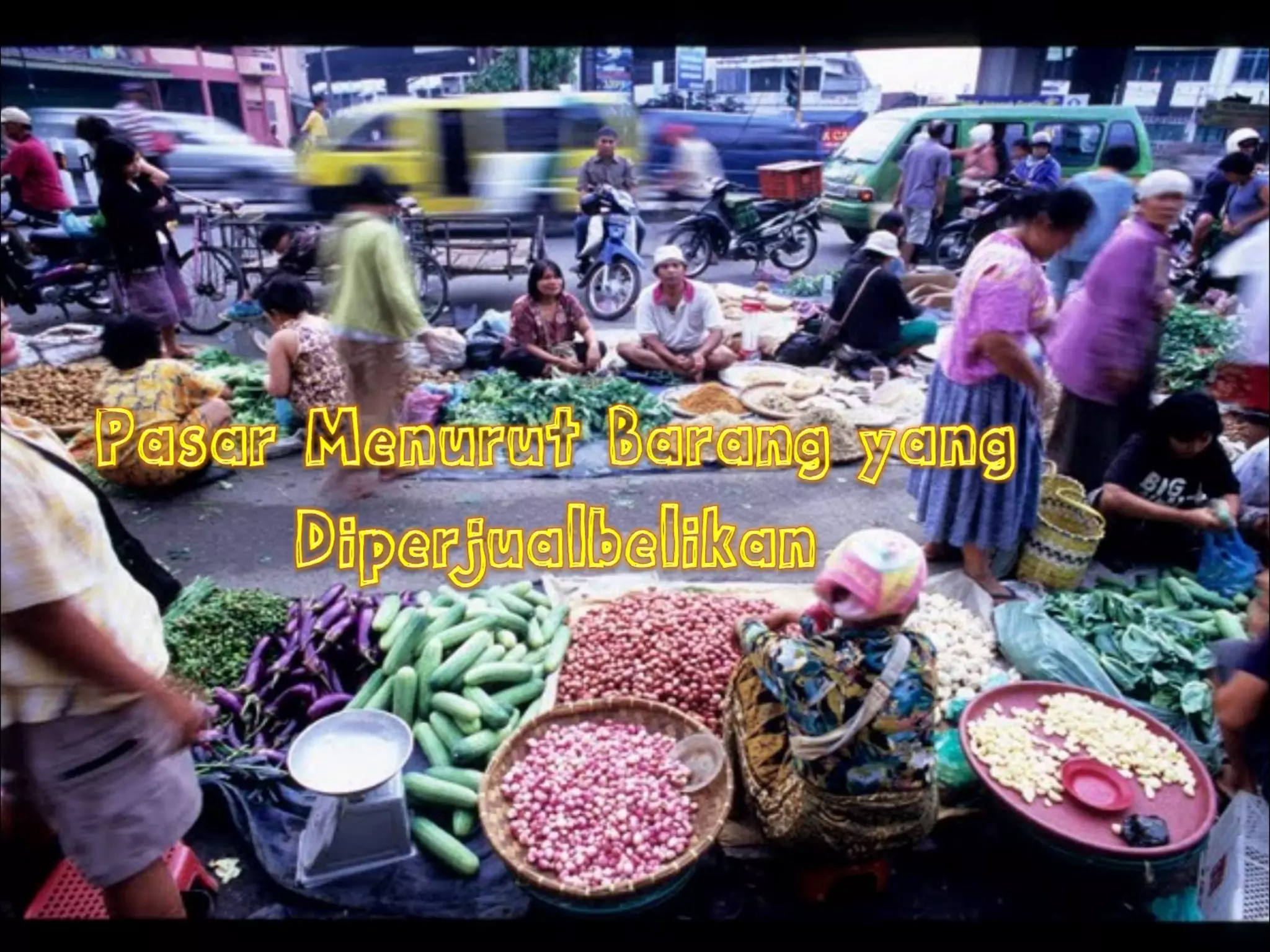 Pasar Menurut Jenis Barang yang Diperjualbelikan | PPT