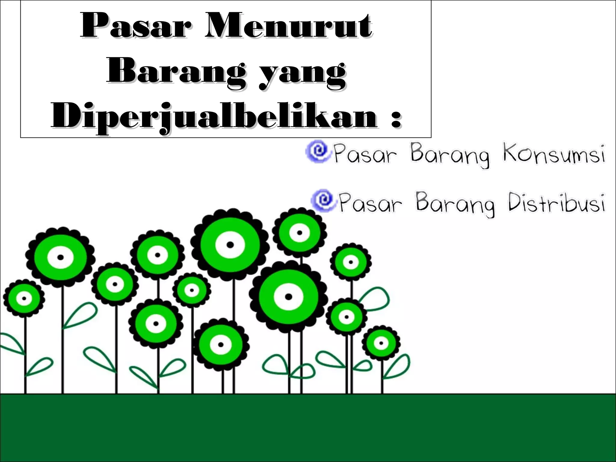 Pasar Menurut Jenis Barang yang Diperjualbelikan | PPT