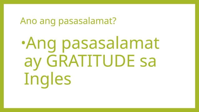 Ano ang ibig sabihin ng PASASALAMAT.pptx