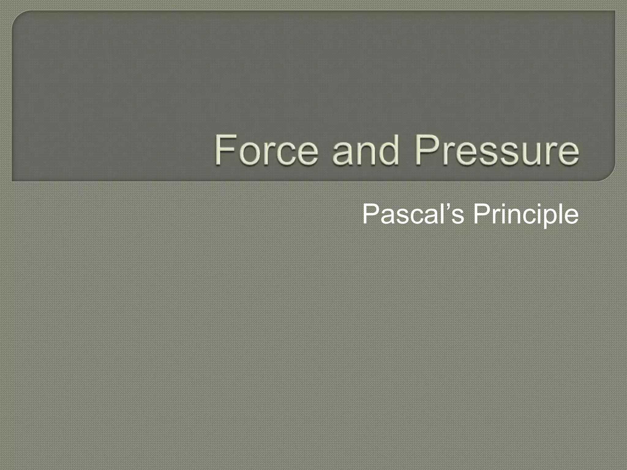 Pascals Principle | PPTX | Physics | Science