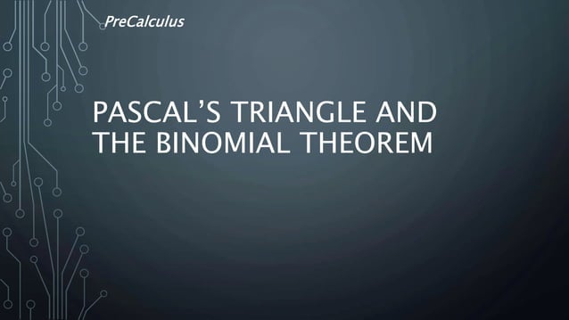 Pascal triangle and binomial theorem | PPTX