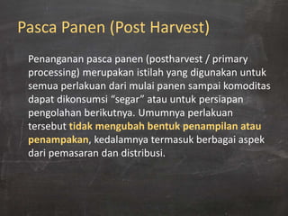 Pasca panen teknologi hasil pertanian indonesia | PPTX