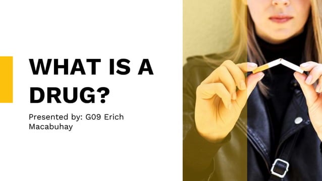 WHAT IS A DRUG/WHAT ARE DRUGS? | PPTX | Illegal Drugs, Tobacco ...