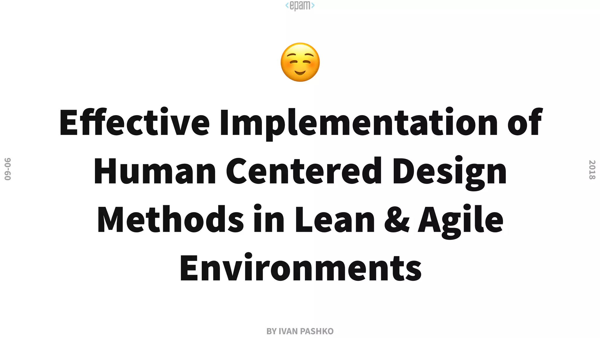 Pashko “Effective implementation of Human Centered Design methods in Lean&Agile environments” | PPT