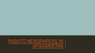 Pashto newspapers in afghanistan | PPTX