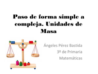 Paso de forma simple a compleja | PPT