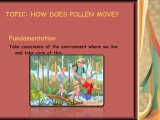 Pasos del proyecto de aula how does pollen move | PPT