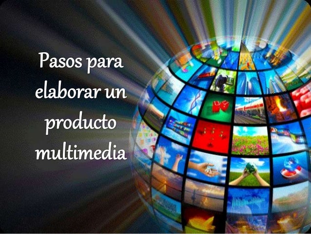 Pasos para la creación de un producto Multimedia