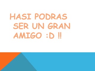 Pasos para ser un buen amigo | PPTX