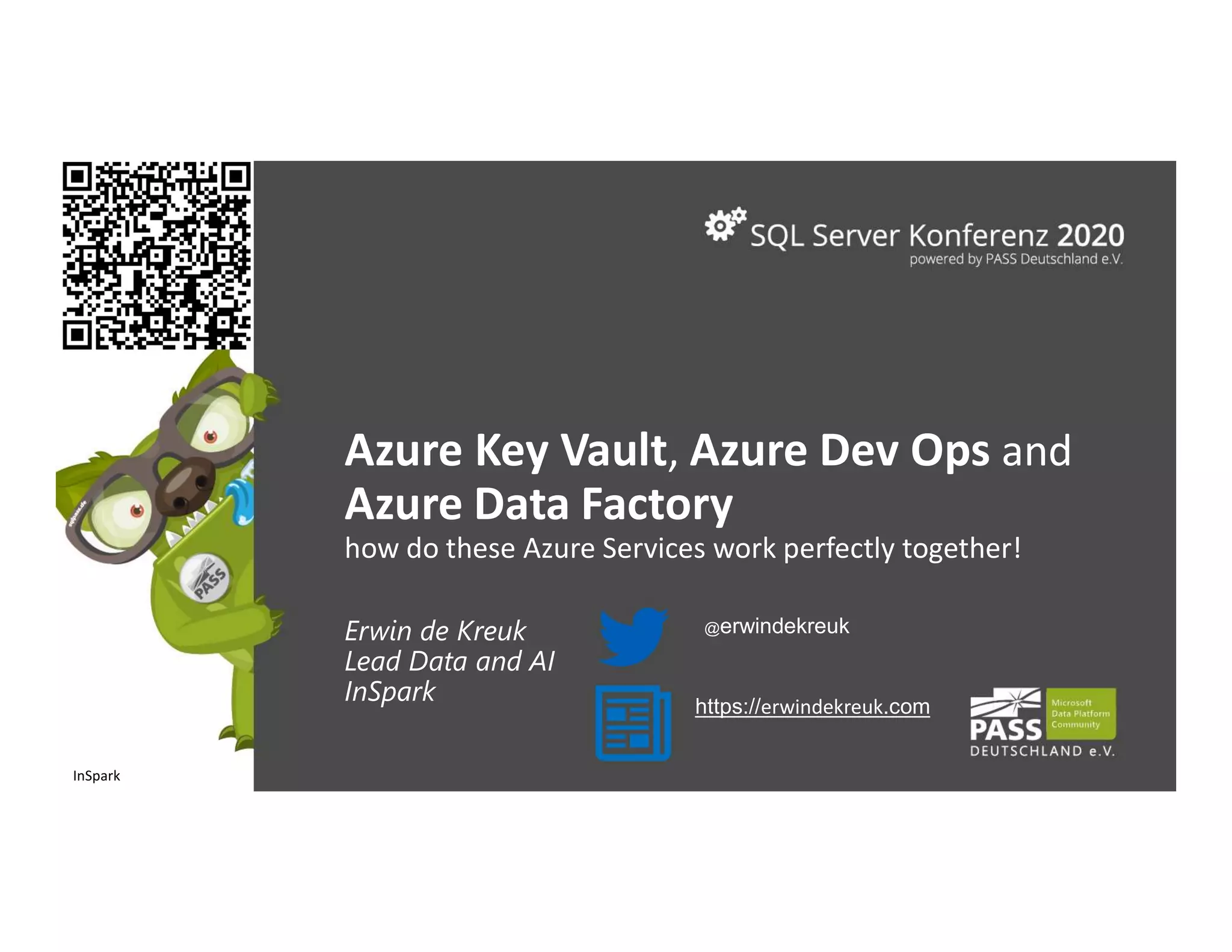 SQL KONFERENZ 2020 Azure Key Vault, Azure Dev Ops and Azure Data Factory how do these Azure ...
