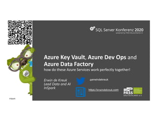 SQL KONFERENZ 2020 Azure Key Vault, Azure Dev Ops and Azure Data Factory how do these Azure ...