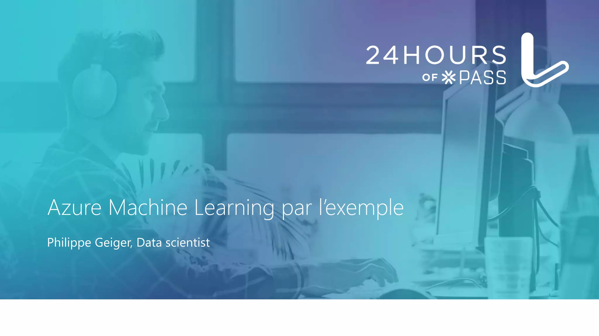 24HOP French 2017 - Azure Machine Learning par l'exemple | PPT