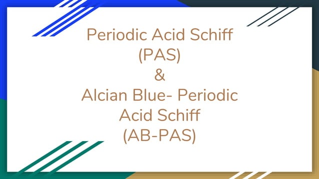 Periodic Acid Schiff and Alcian Blue Periodic Acid Schiff | PPTX