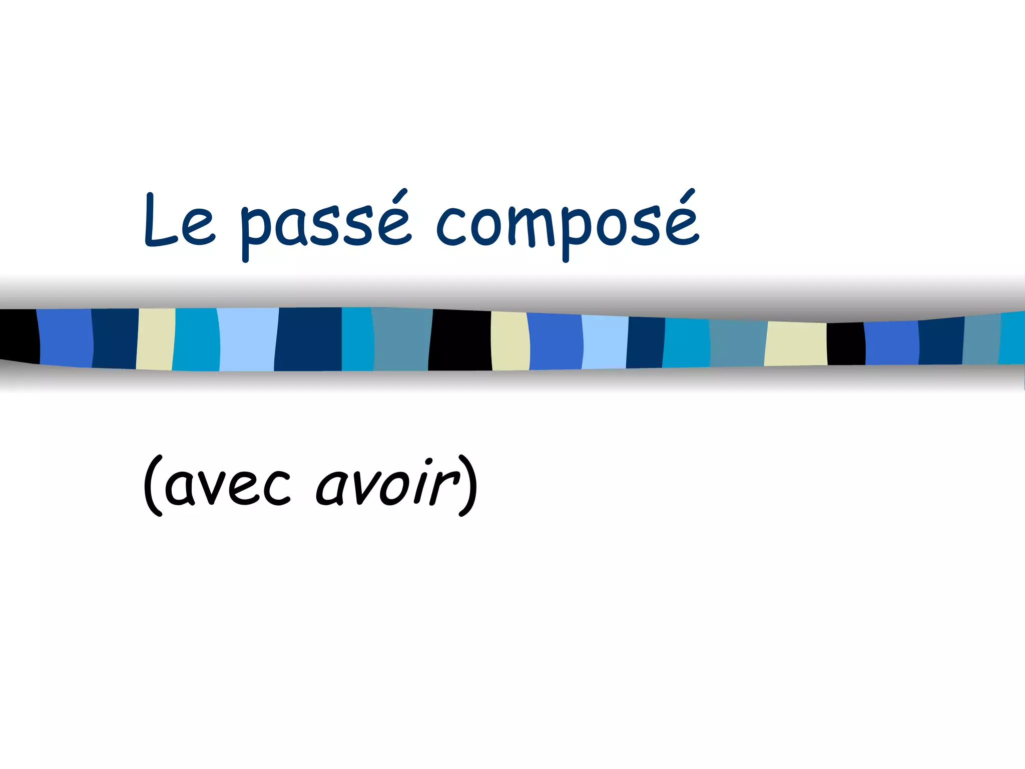 Passé Composé with avoir | PPT