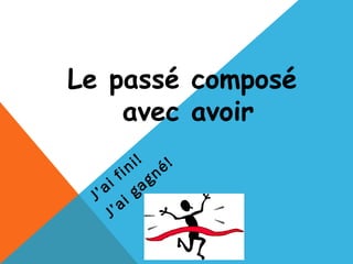 Passe compose with avoir | PPT