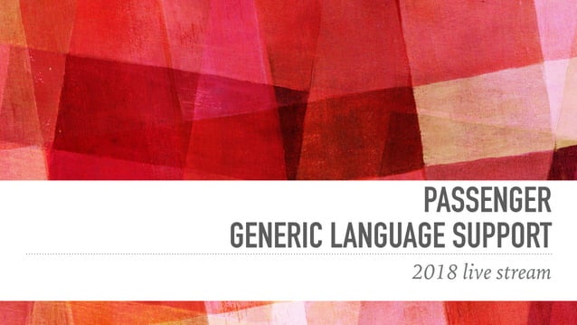 Passenger 6 generic language support presentation | PPT