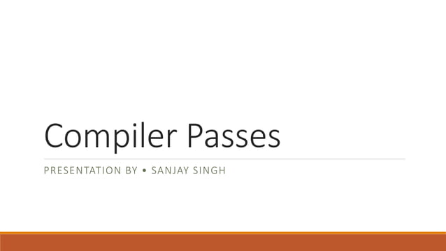 Passes of Compiler.pptx | Programming Languages | Computing