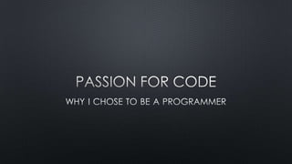 Passion for code - Journey into Coding | PPT