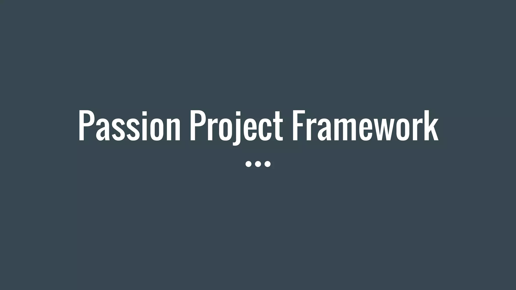 Passion project framework | PPT