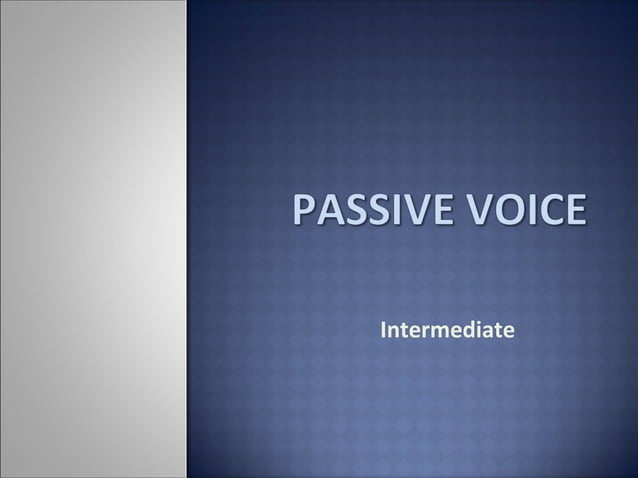 Passive Voice. Intermediate (Odp) | ODP