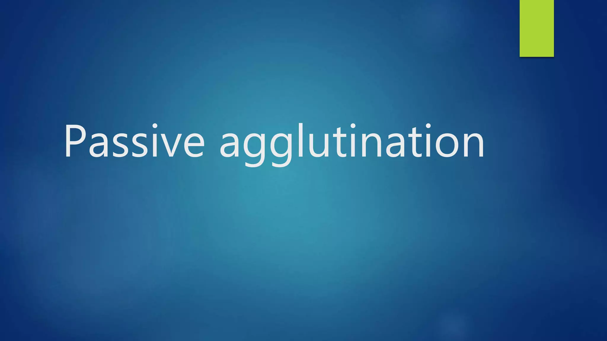 Passive agglutination | PPTX